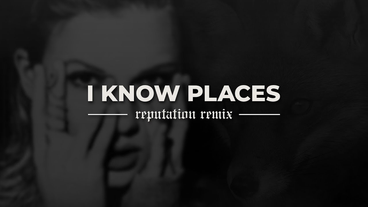 Taylor Swift - I Know Places (reputation Remix) - YouTube Music