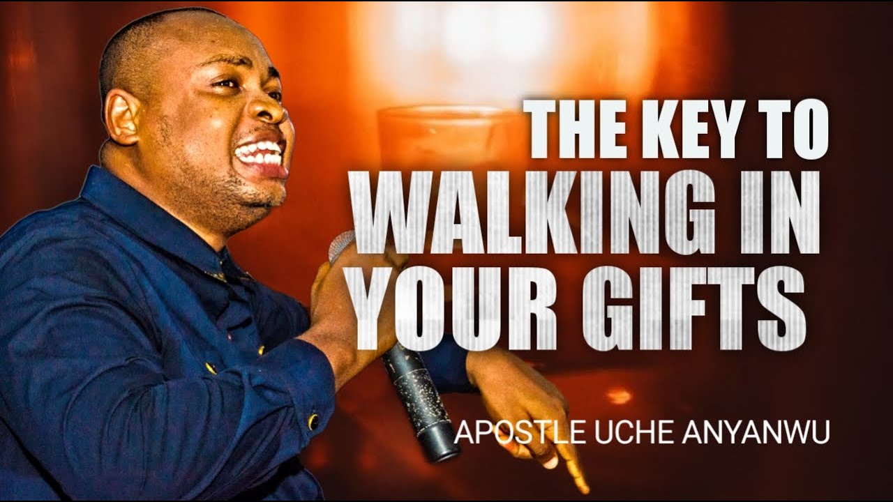 HOW TO WALK IN YOUR GIFTS II APOSTLE UCHE ANYANWU - YouTube