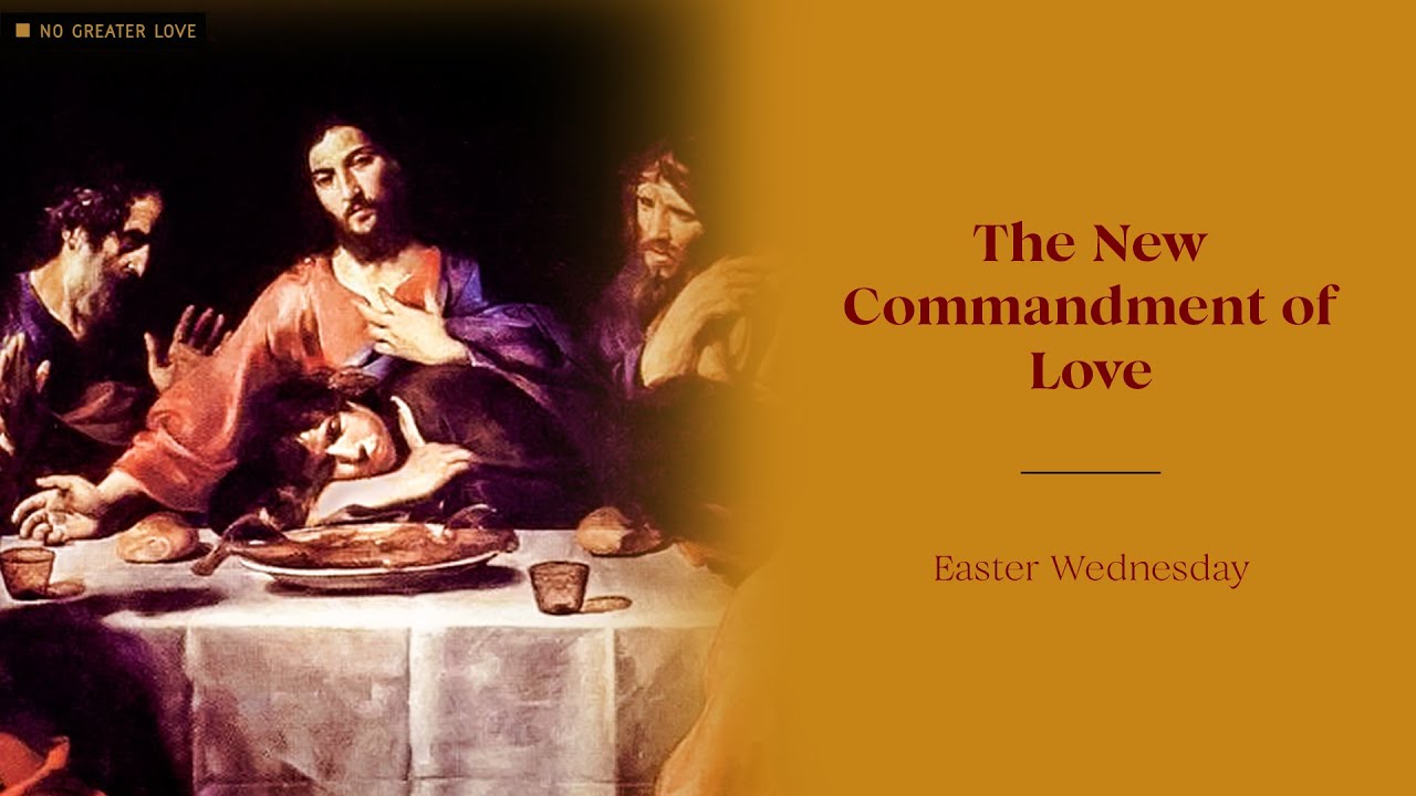 The New Commandment of Love. Easter Wednesday. - YouTube