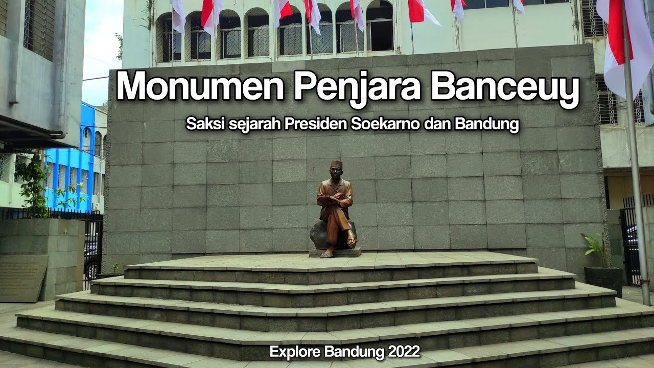 Monumen Penjara Banceuy Sejarah tempat tahanan Ir.Soekarno di Bandung ...