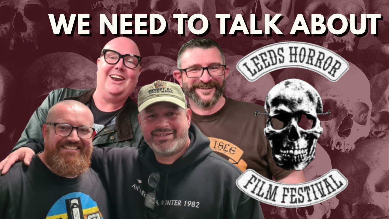 We Need To Talk About The Leeds Horror Film Festival 2023 | The Big ...