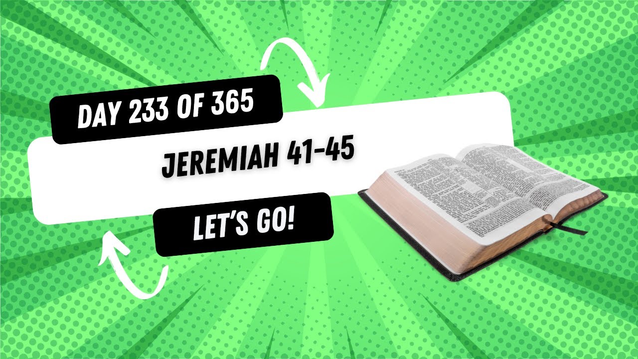 Jeremiah 41-45 // Experiencing God 365 Days Through the Bible - Day 233 ...