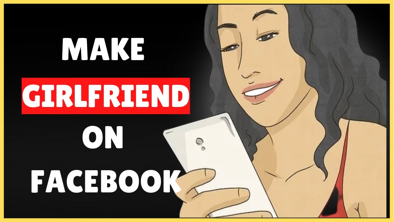 10 Secret Tips to Make Girlfriend on Facebook | Attract Girl On ...