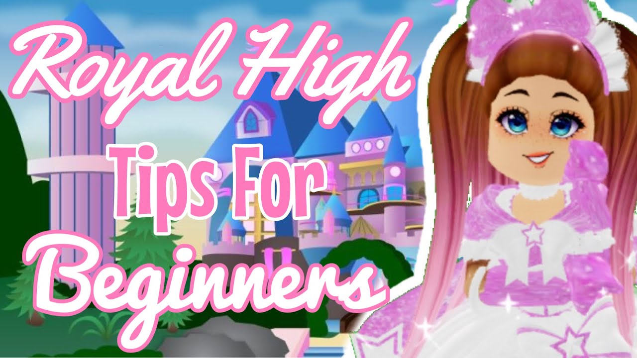 Royale High Tips For Beginners | How To Play Royale High Roblox - YouTube