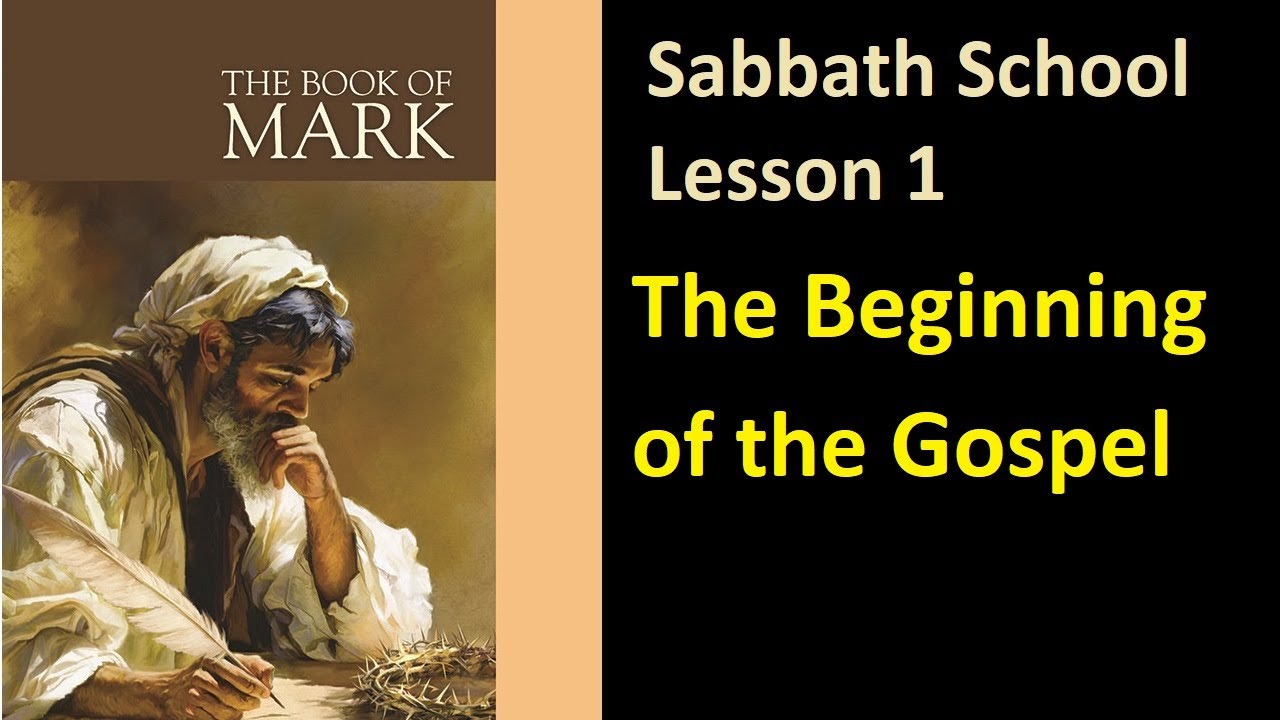 The Book of Mark - Sabbath School Lesson 1: "The Beginning of the ...