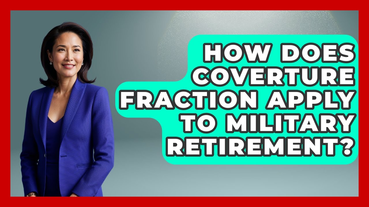 How Does Coverture Fraction Apply To Military Retirement? - Get Divorce ...