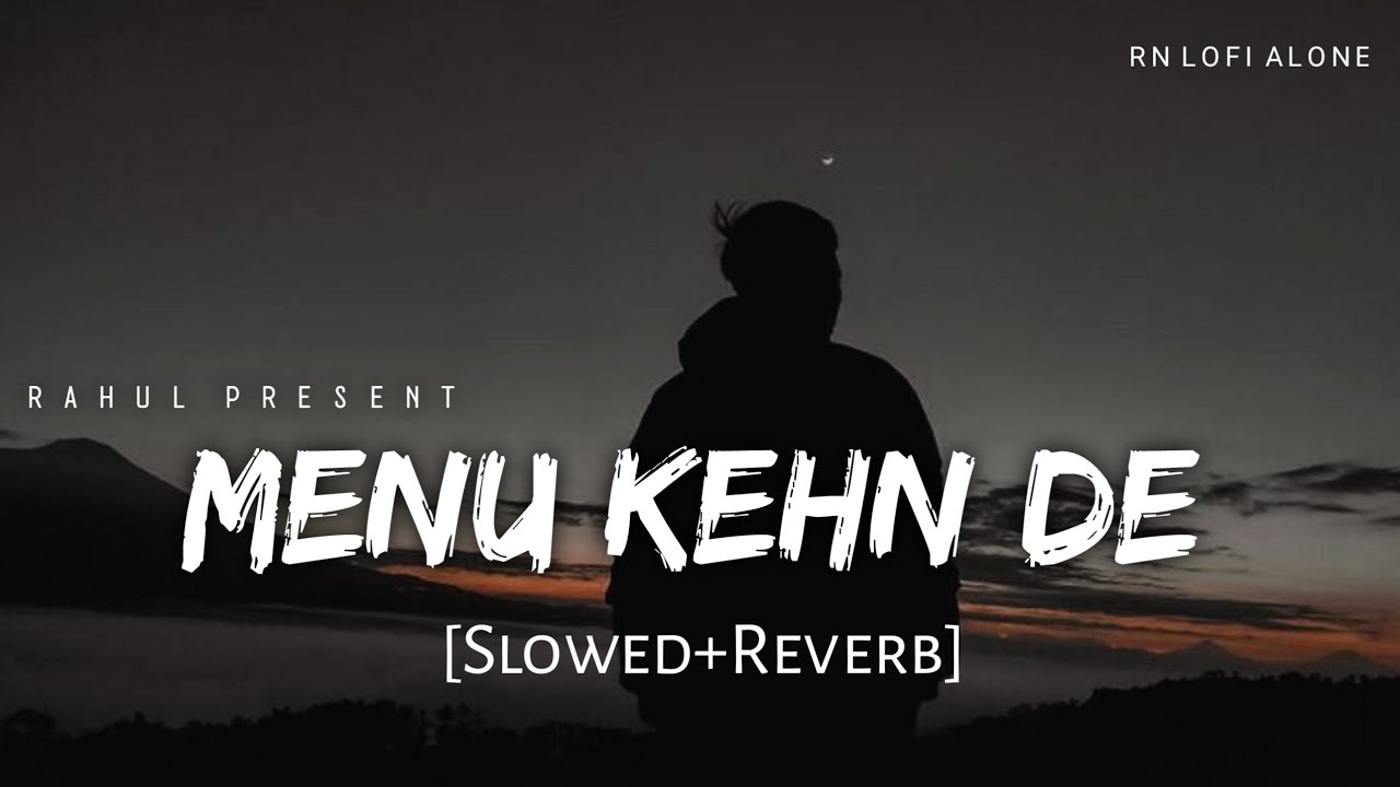 Menu Kehn De Lofi Song (Slowed+Reverb) | Himesh Reshammiya | RN Lofi ...