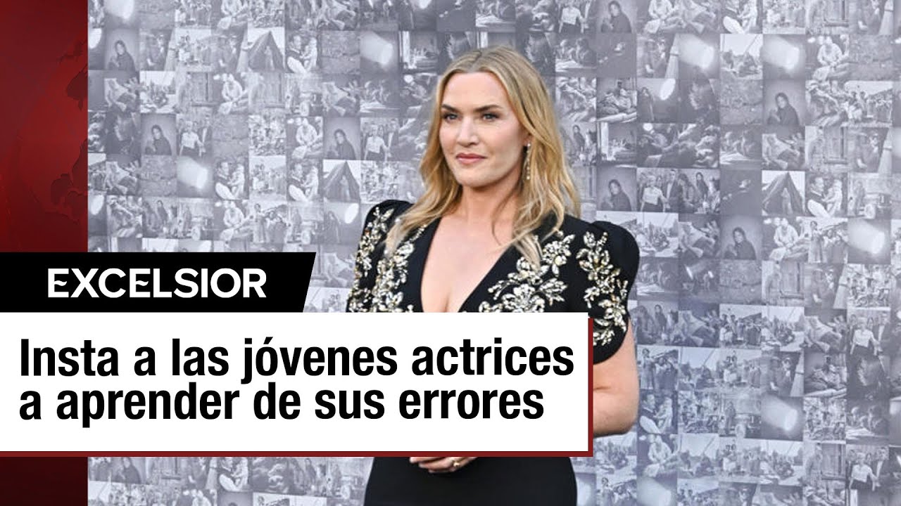 Kate Winslet insta a las jóvenes actrices a aprender de sus errores ...