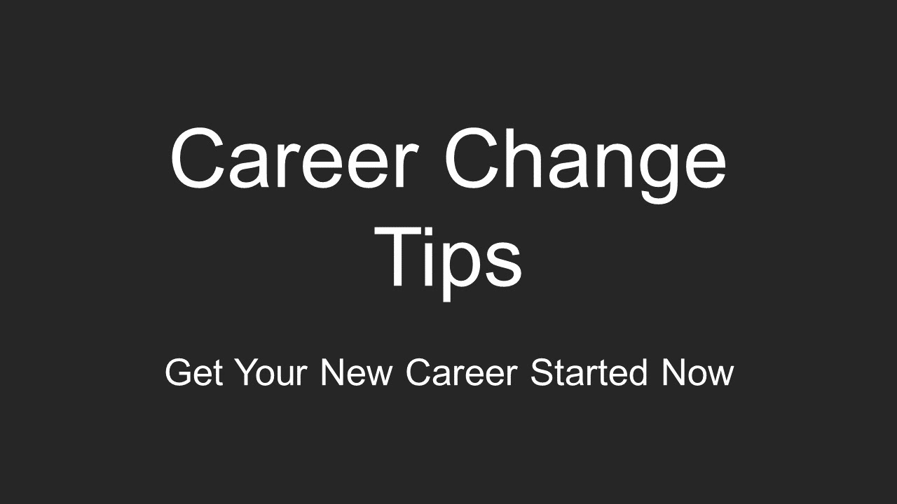 Career Change Tips -- Guide for Professionals Looking for Quick Success In Your New Job ...