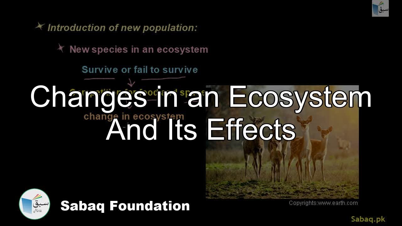 Changes in an Ecosystem And Its Effects, General Science Lecture ...