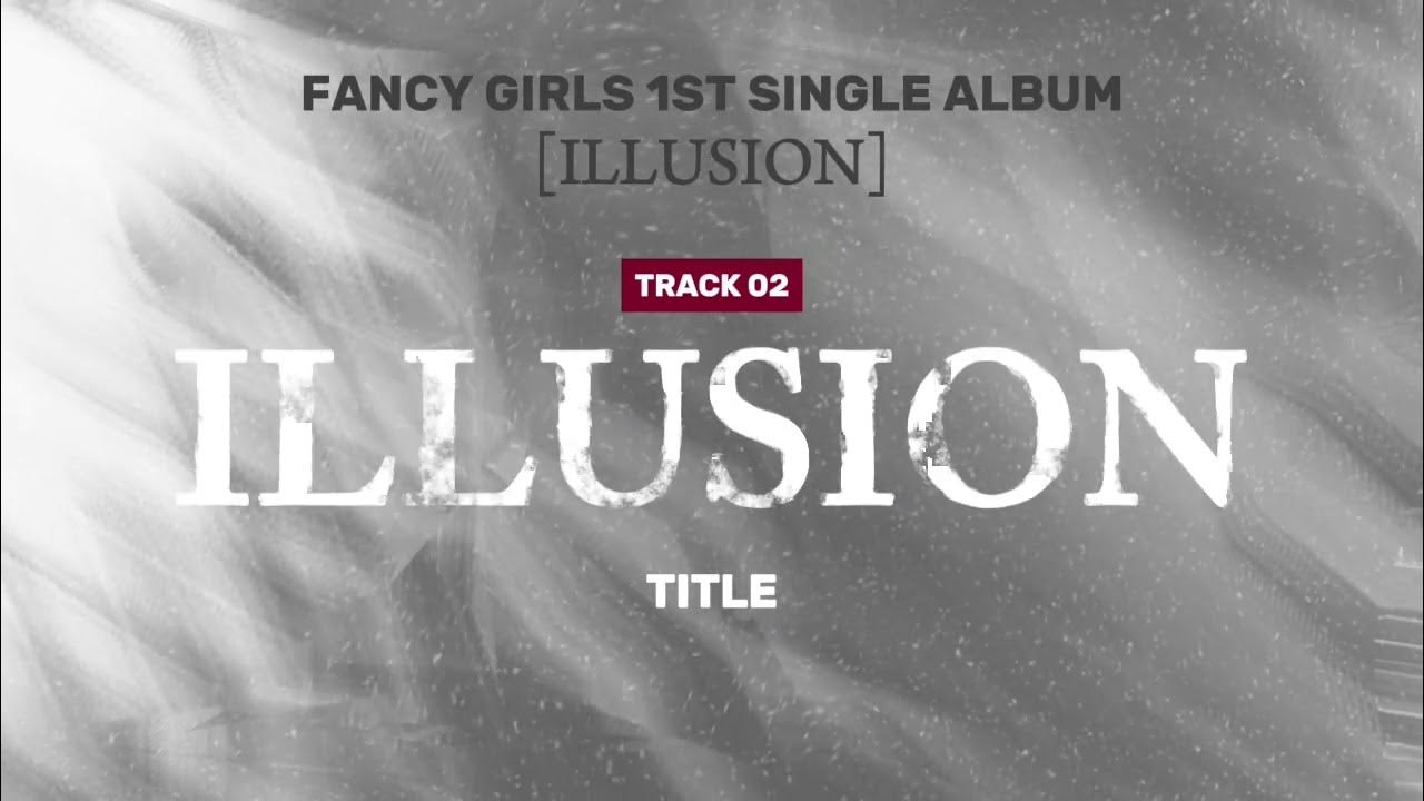 Fancy Girls Illusion Official Audio Youtube