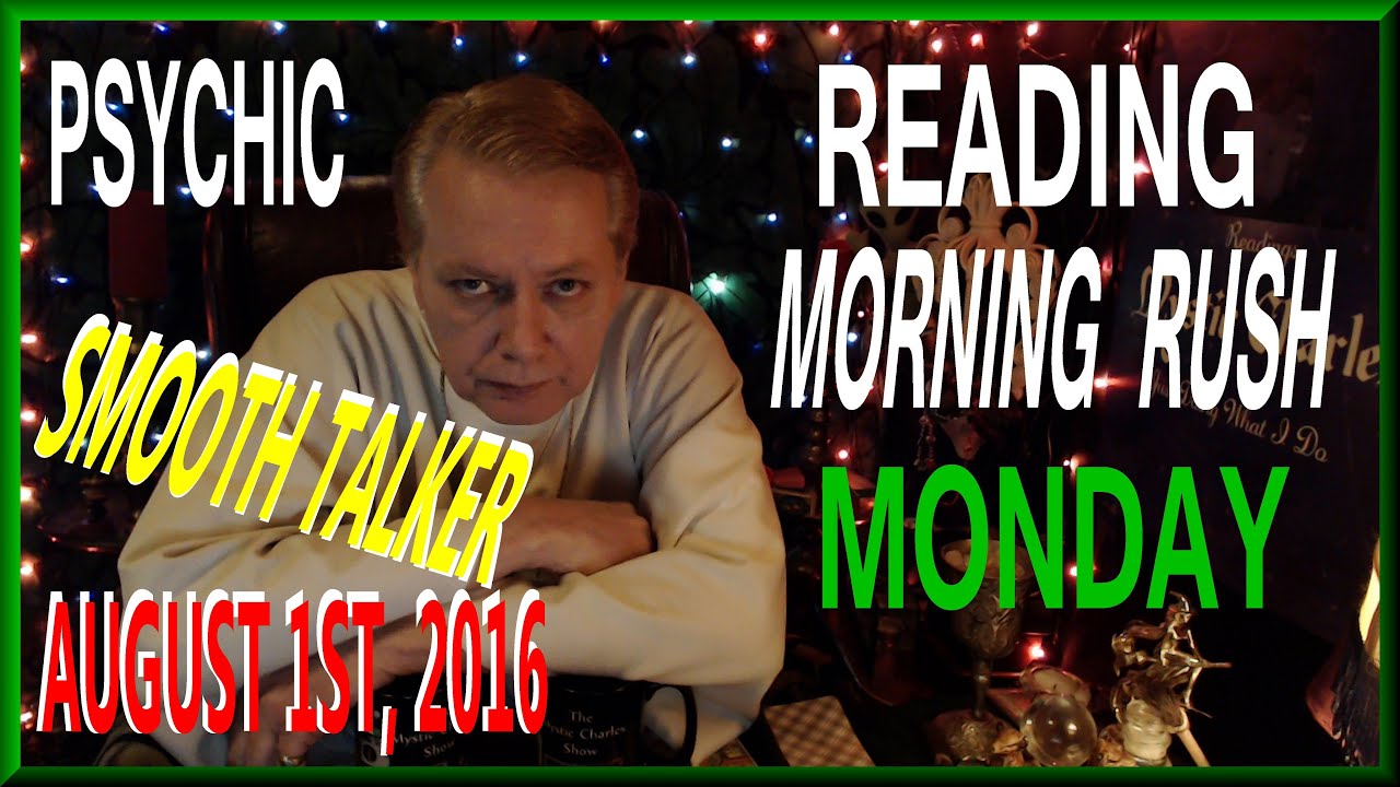 Morning Rush Psychic Reading Monday August 1 2016 Tarot And Spiritual ...