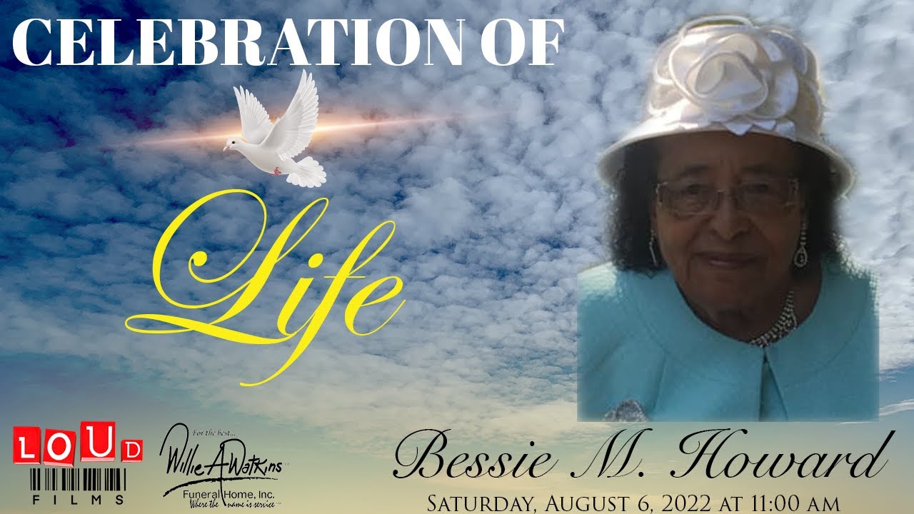 Celebration of Life for Bessie M. Howard - YouTube