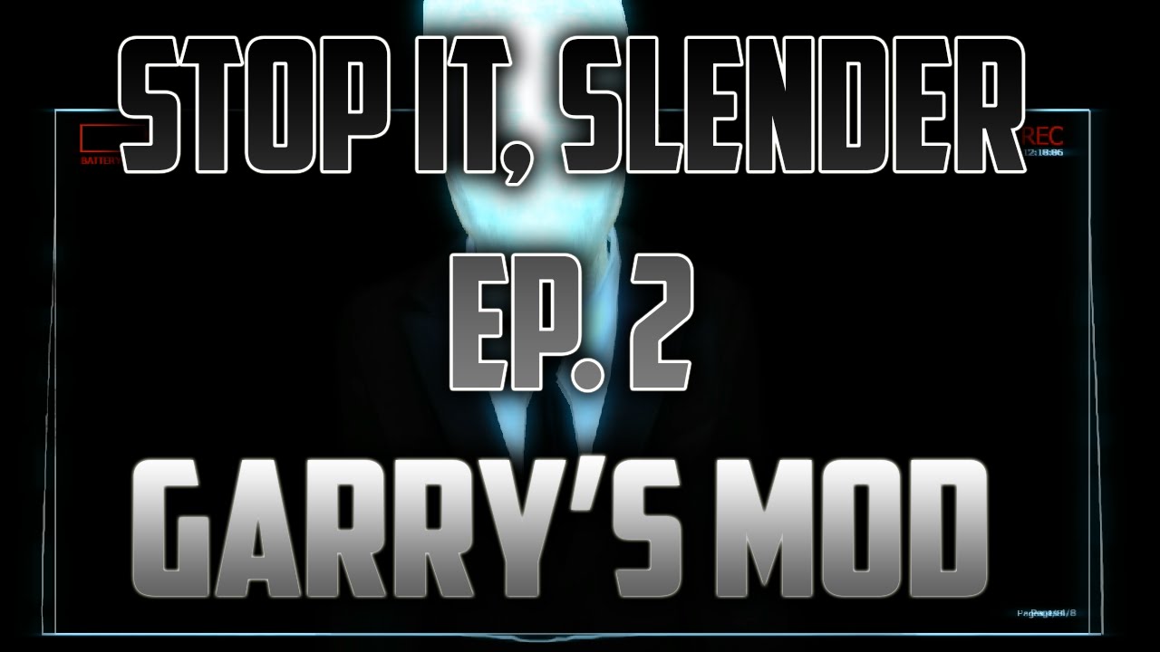 Stop it, Slender - Garry's Mod - Ep.2 BOT Slender - YouTube