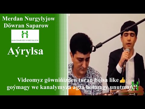 Merdan Nurgylyjow Döwran Saparow  Aýrylsa ( GITARA )