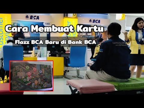 Cara Membuat Kartu Flazz BCA Baru di Bank BCA - YouTube