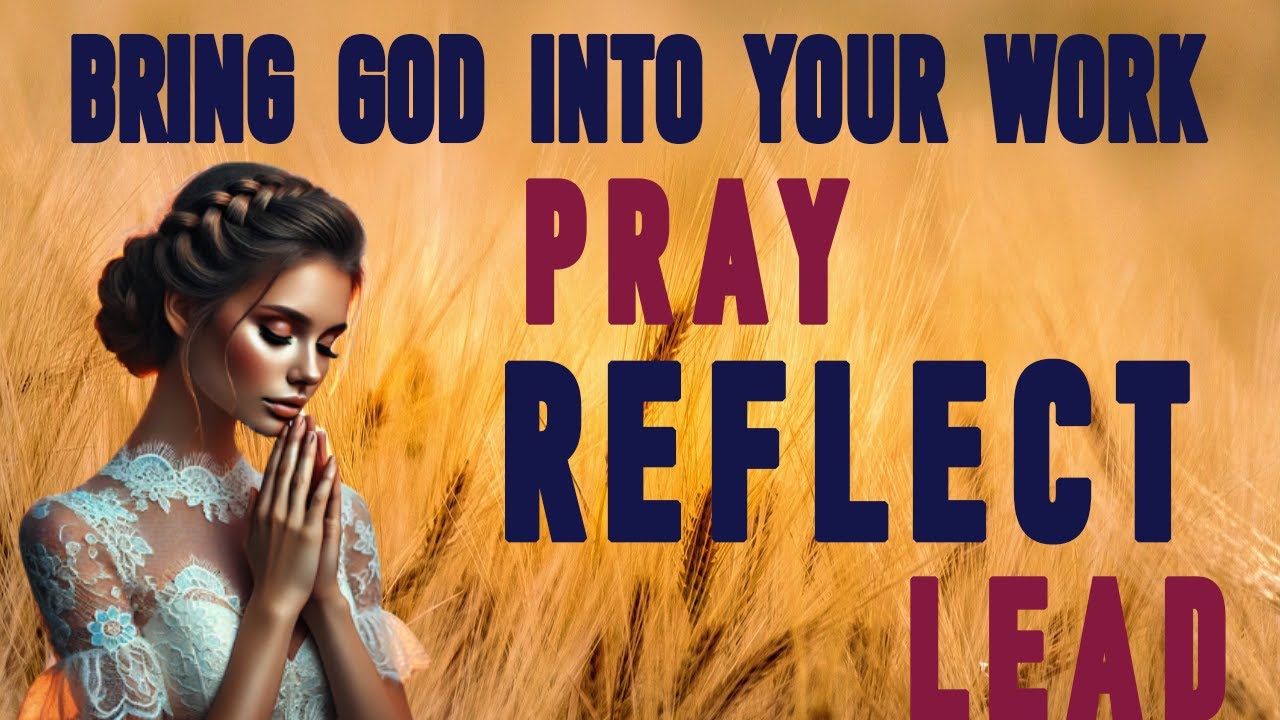 Honoring God in Work: A Prayer and Reflection - YouTube