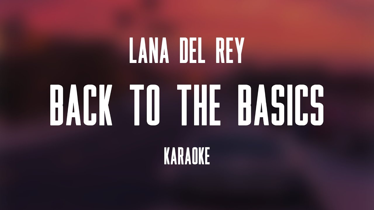 Lana Del Rey – Back to the Basics (Karaoke) - YouTube