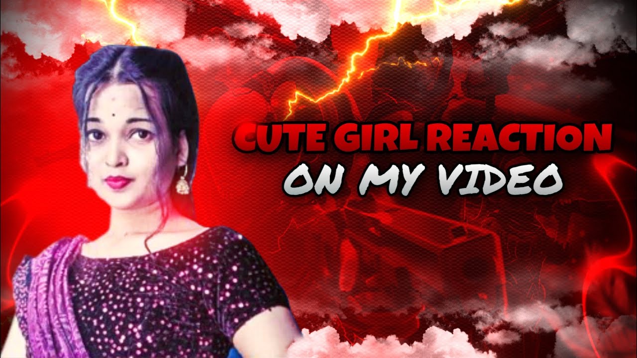 @sandhyagamer5774 Cute Girl Youtuber reaction On my video !! Cute girl ...