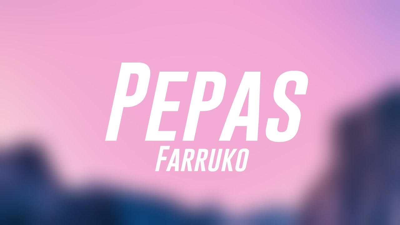 Pepas - Farruko (Lyrics Video) 🎷 - YouTube