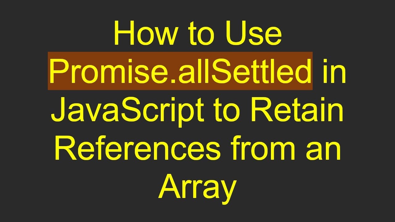 How to Use Promise.allSettled in JavaScript to Retain References from an Array - YouTube