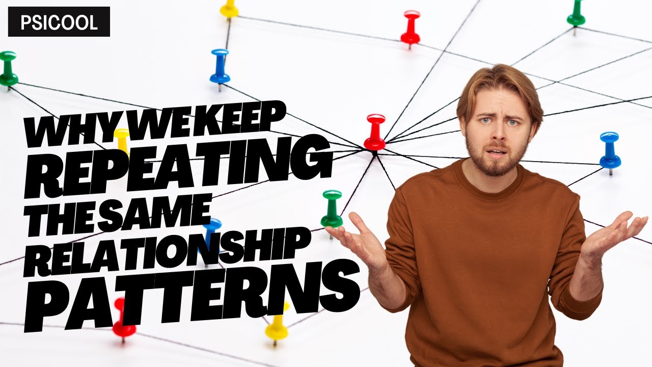 Why We Keep Repeating the Same Relationship Patterns ? Psychology of ...