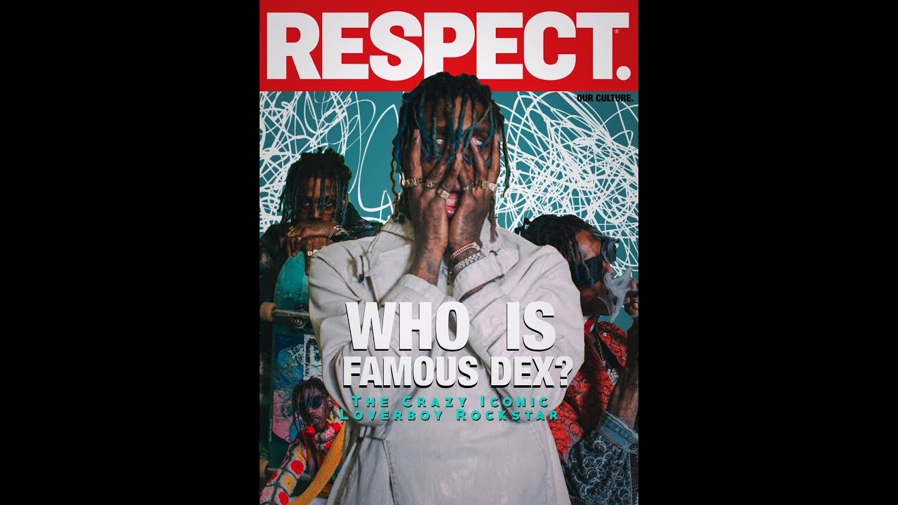Famous Dex x Respect Magazine Cover 2018 - YouTube
