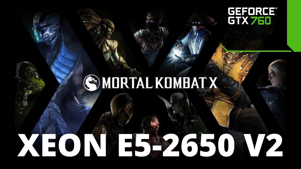 Mortal Kombat X - XEON E5-2650 V2 + GTX 760 2GB + 16GB RAM - YouTube