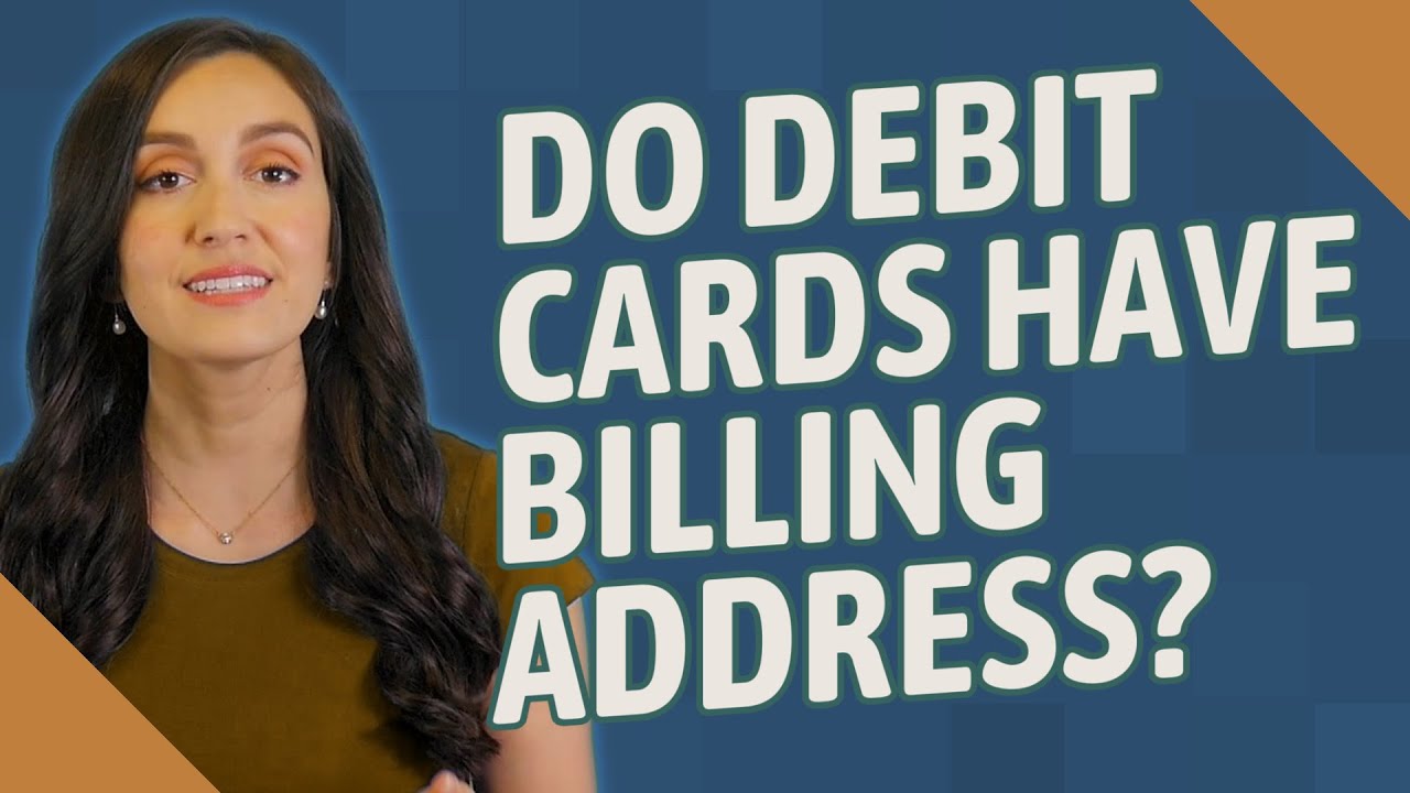 Do Debit Cards Have Billing Address YouTube do-debit-cards-have-billing-address-youtube