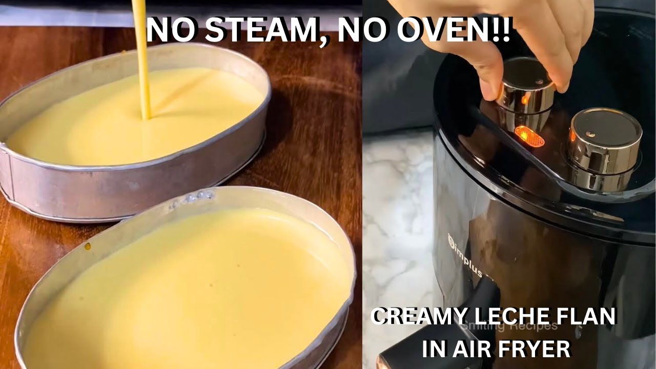 NO STEAM, NO OVEN LECHE FLAN!! | Creamy Leche Flan in Air Fryer Recipe ...