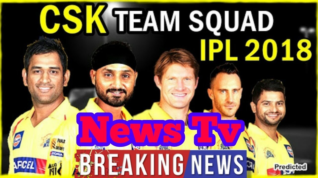 Chennai Super King team squads in IPL 2018 by news Tv - YouTube