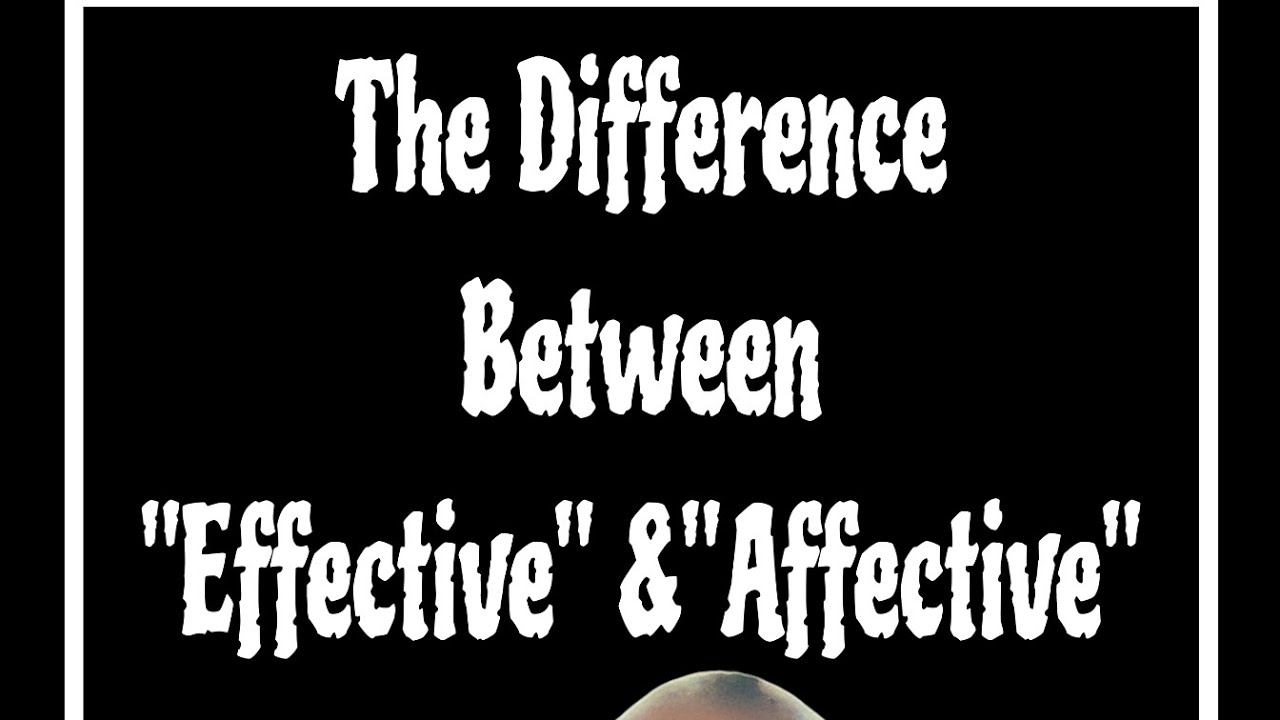 The Difference Between "Effective" & "Affective" - YouTube