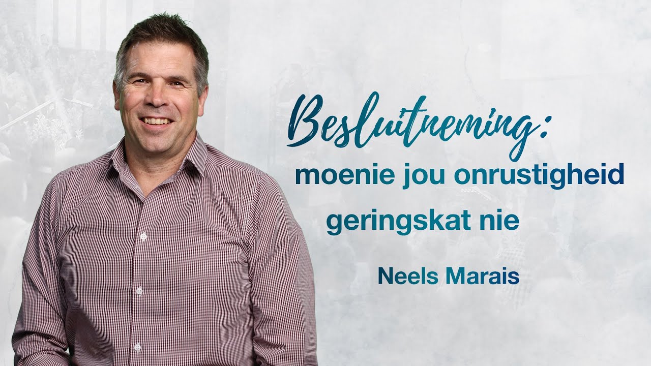 KSM Erediens | 5 Nov. | Besluitneming - moenie jou onrustigheid ...