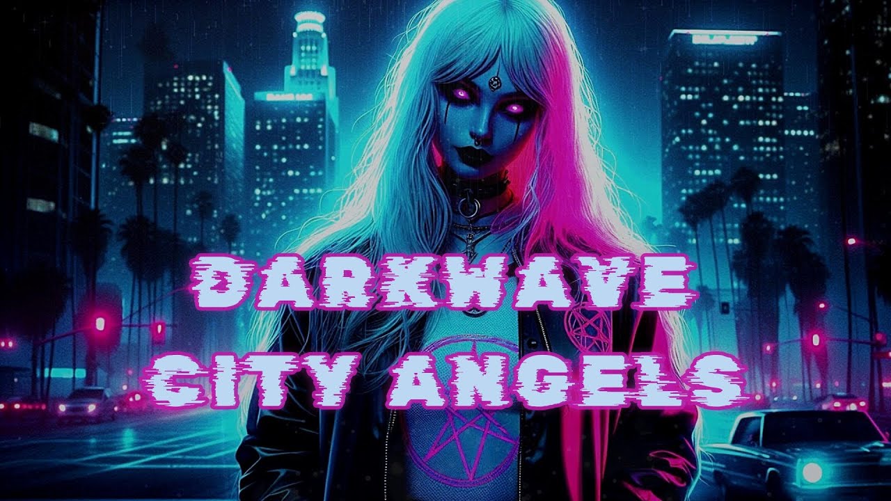 Darkwave City Angels - DARKWAVE/CYBERWAVE - YouTube
