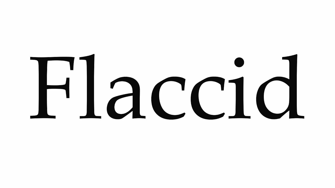 How to Pronounce Flaccid - YouTube