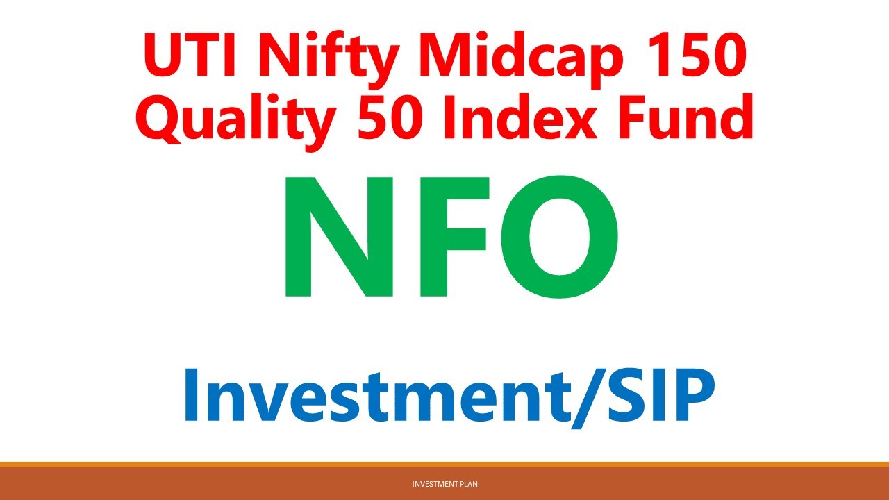 Uti Nifty Midcap 150 Quality 50 Index Fund Nfo 2022 Uti Nfo 2022