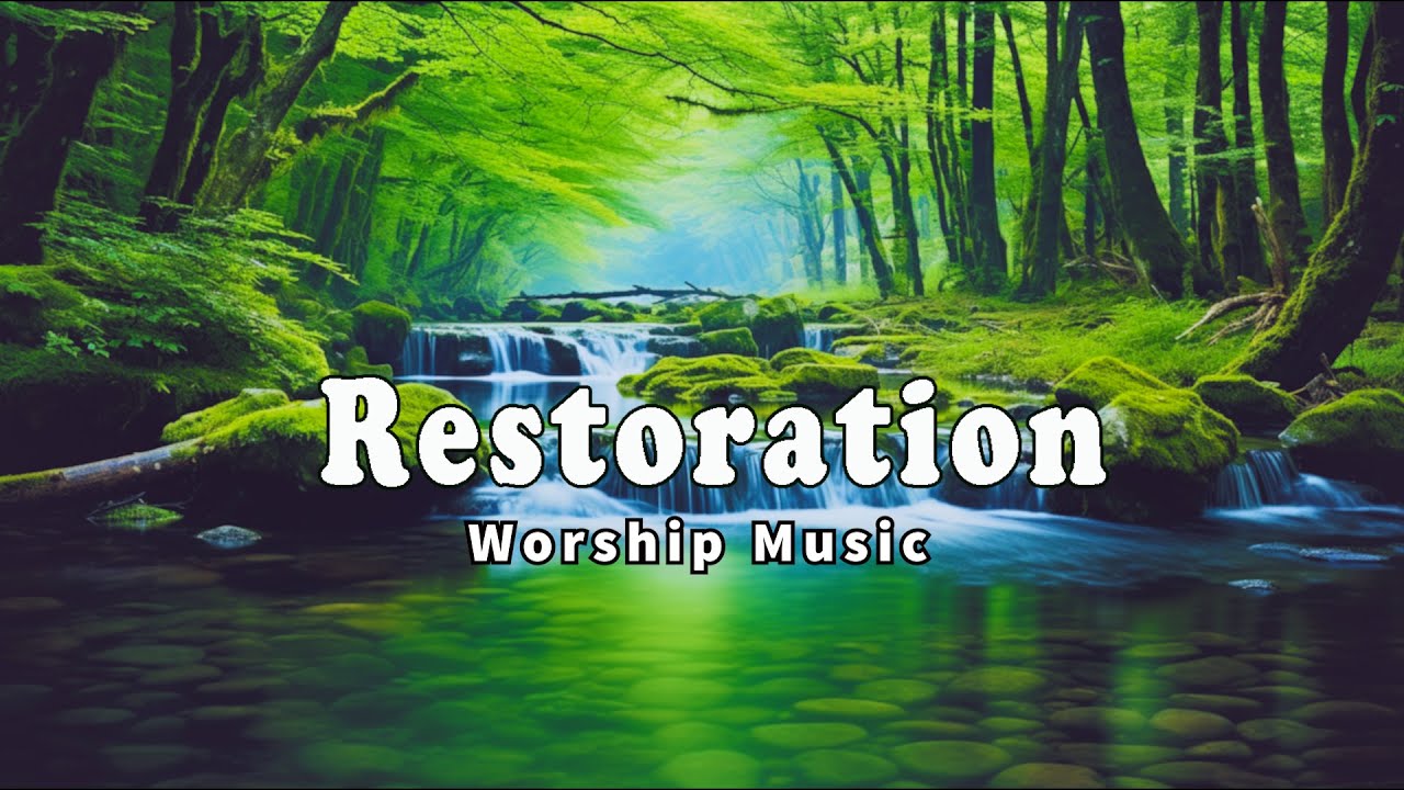 Restoration | Soaking Worship Music Into Heavenly Sounds 💞 Instrumental ...