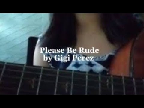 Please Be Rude - Gigi Perez(READ DESC) | cover | katie espiritu - YouTube