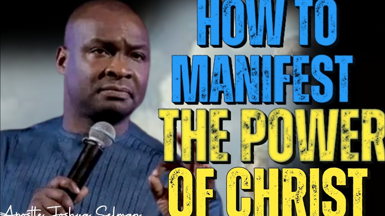 HOW MANIFEST THE POWER OF CHRIST - APOSTLE JOSHUA SELMAN - YouTube