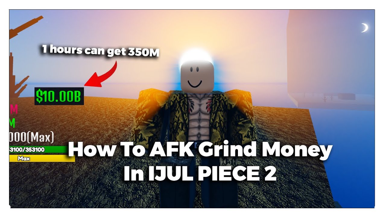 How To Easily AFK Grind Money ,Can get 360M Only 1 Hours | Ijul Piece 2 ...
