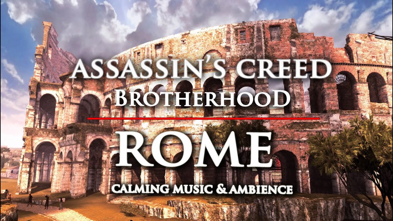 Assassin's Creed Brotherhood - Rome Relaxing Ambience with Calming ...