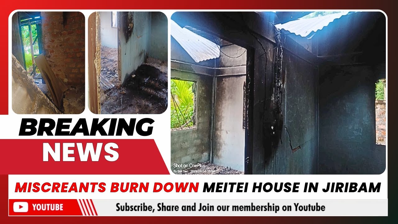 BREAKING NEWS : MISCREANTS BURN DOWN MEITEI HOUSE IN JIRIBAM | 04 SEP ...