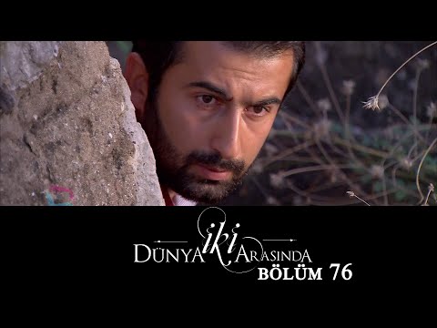 İki Dünya Arasında | Bölüm 76