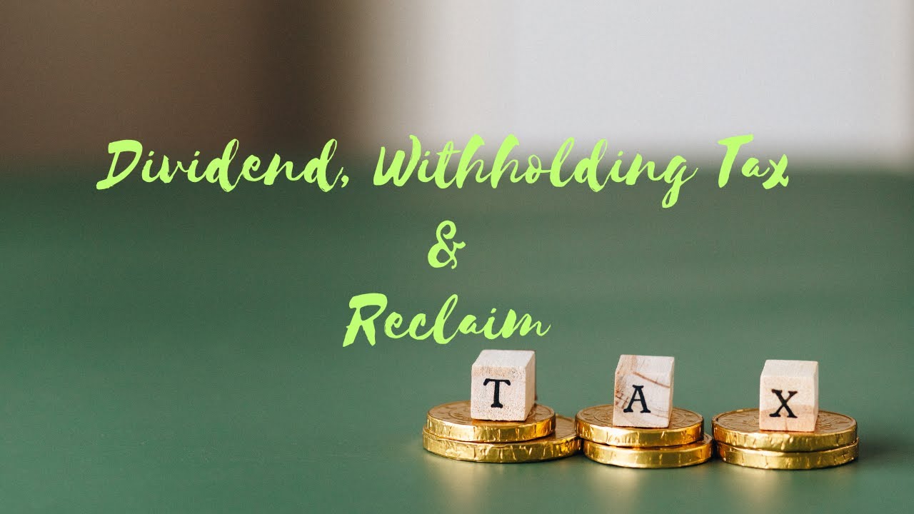 Dividend, Withholding Tax and Reclaim - YouTube