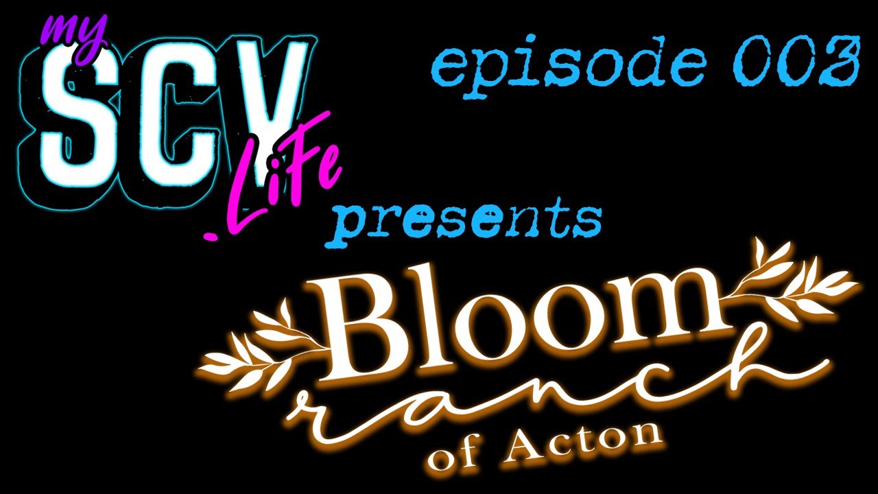 Bloom Ranch of Acton - Episode003 - YouTube