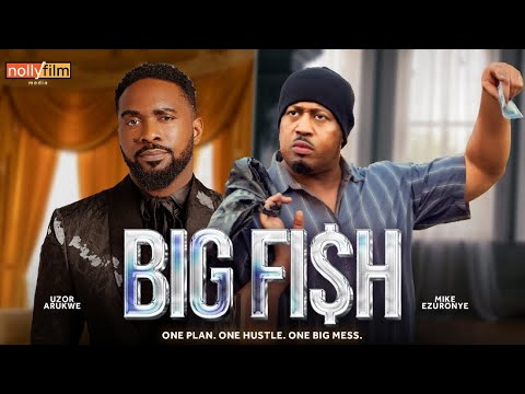 BIG FISH - UZOR ARUKWE, MIKE EZURUONYE, EMEM UFOT, MEGGIE KEJE - LATEST NOLLYWOOD 2025