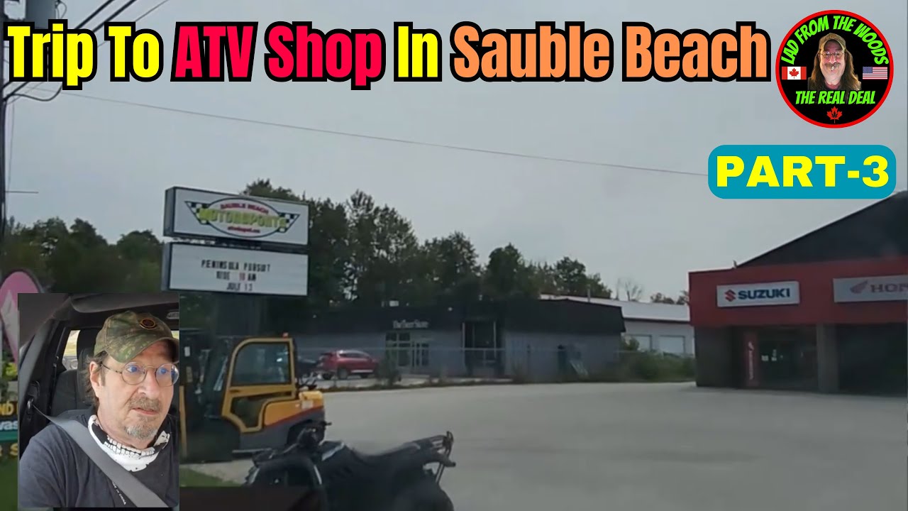 08-13-24 - Sauble Beach Camping Trip - Trip To ATV Shop In Sauble Beach ...