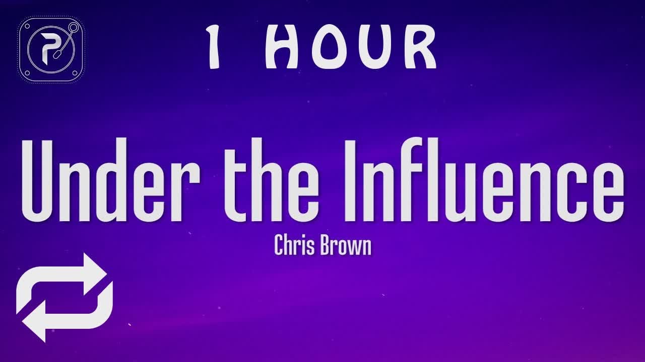 [1 HOUR 🕐 ] Chris Brown - Under The Influence (Lyrics) - YouTube