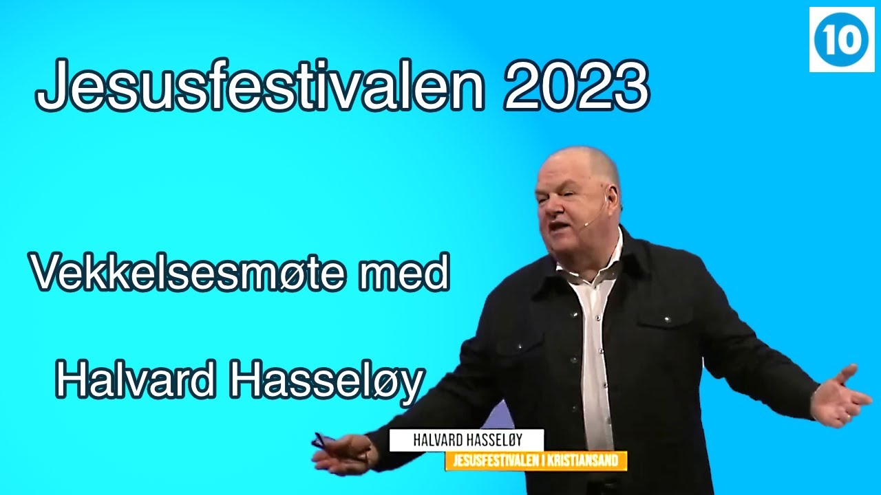 Jesusfestivalen 23 | Vekkelsesmøte med Halvard Hasseløy | 23.03.23 | kl ...
