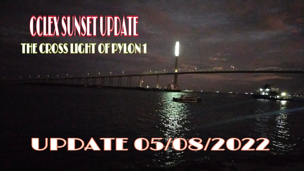 CCLEX AND SUNSET UPDATE /// THE CROSS LIGHT OF BRIDGE // 05/08/2022 ...